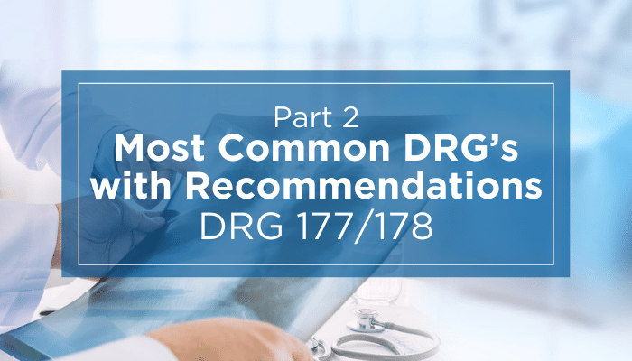 Part 2: Most Common DRG’s with Recommendations – DRG 177/178